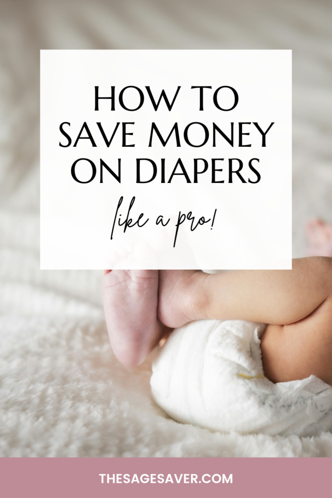 Expert Tips on How to Save Money on Diapers - The Sage Saver